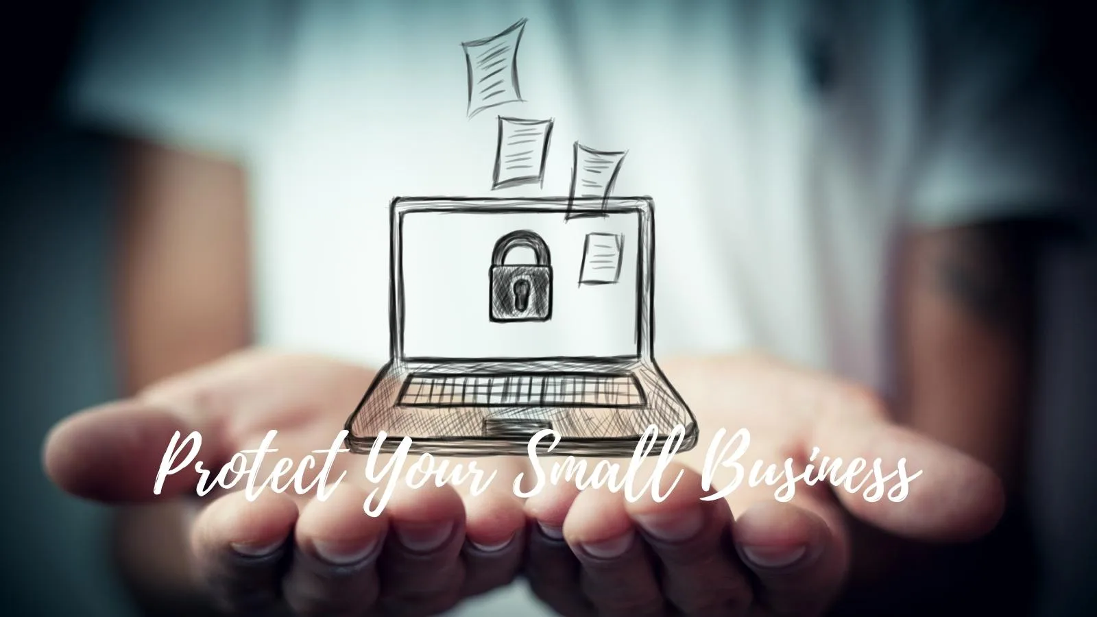 Protect Your Small Business: What You Need to Know