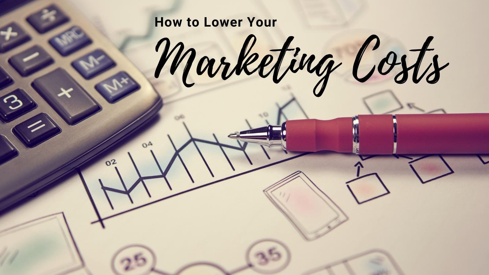 Reduce Your Marketing Costs: 15 Clever Strategies