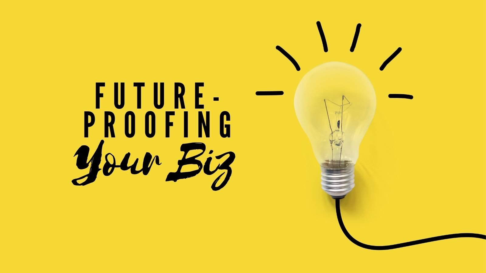 Future-Proofing Your Business: Are You Ready for What's Ahead?