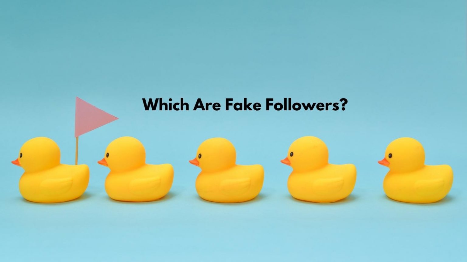 Fake Followers on Social Media - 5 Ways You're Fooled by Them