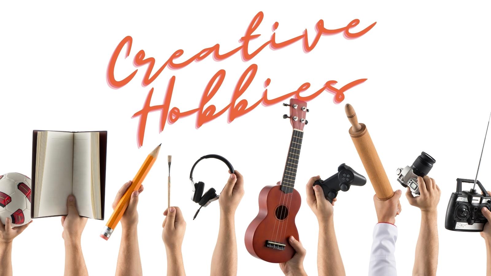 Creative Hobbies: Exploring Their Benefits to Inspire You