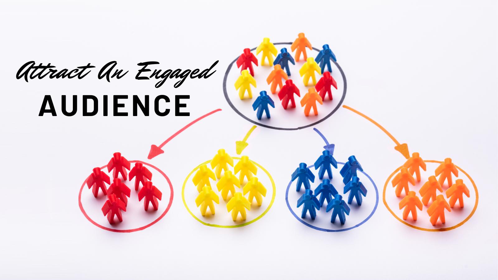Attract Engaged Audiences with 5 Simple Strategies