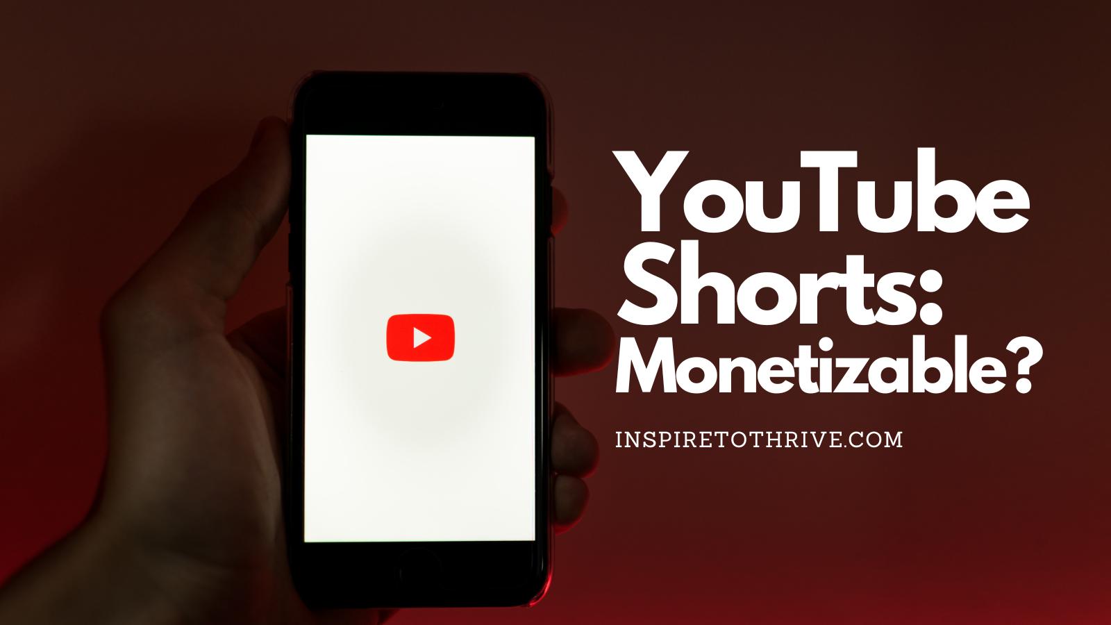 Are YouTube Shorts Monetizable? What Creators Need to Know