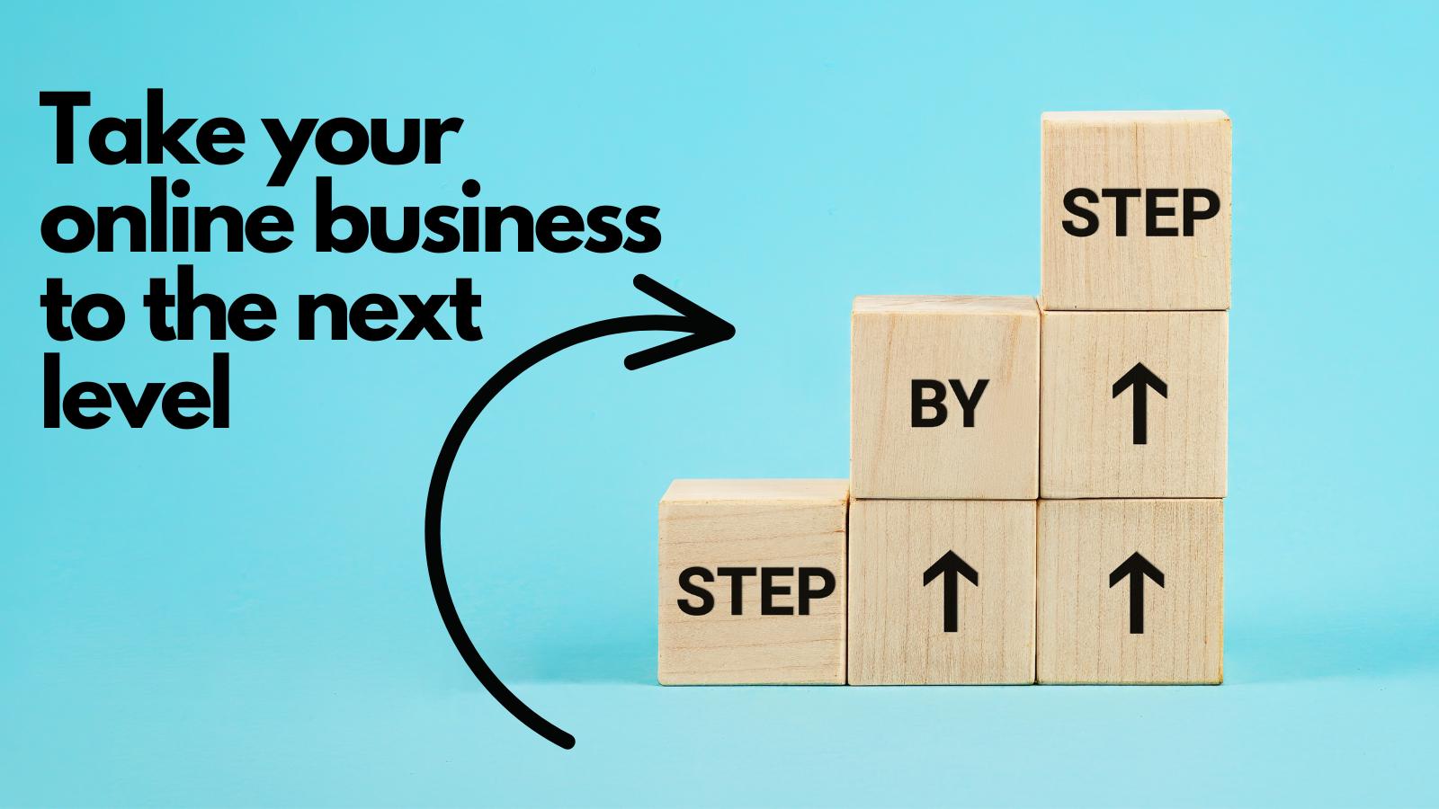 Level Up Your Online Business with These 7 Steps