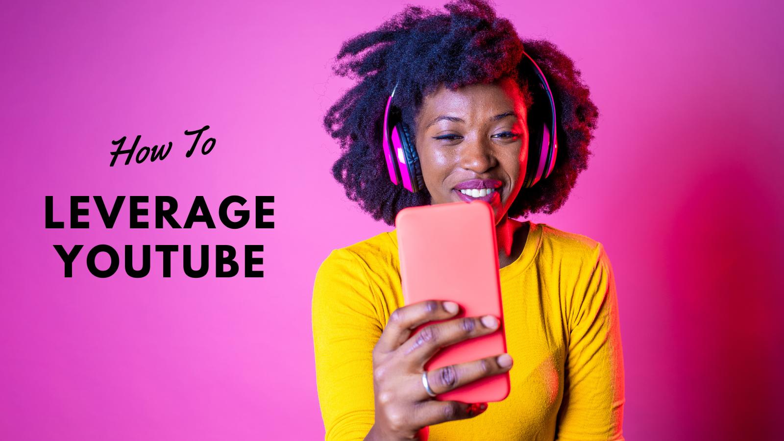 Leverage YouTube for Business Marketing: A Definitive Guide