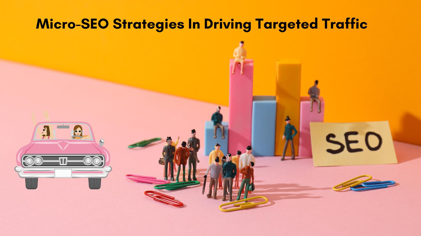 Micro-SEO Strategies: Targeted Traffic for Your Online Presence