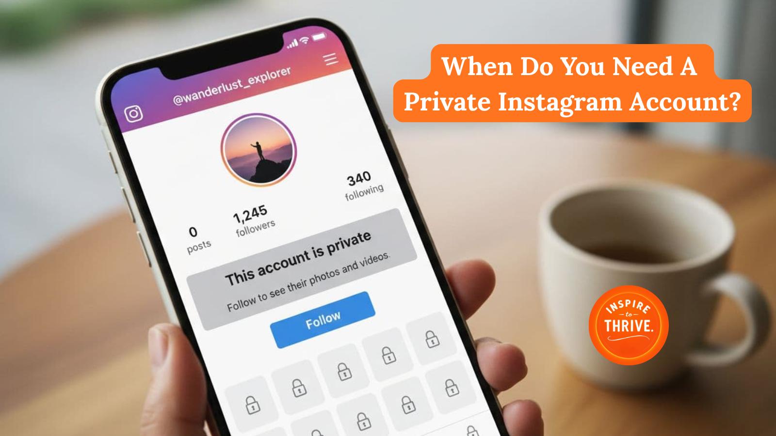 When Do You Need a Private Instagram Account? 7 Signs To Know