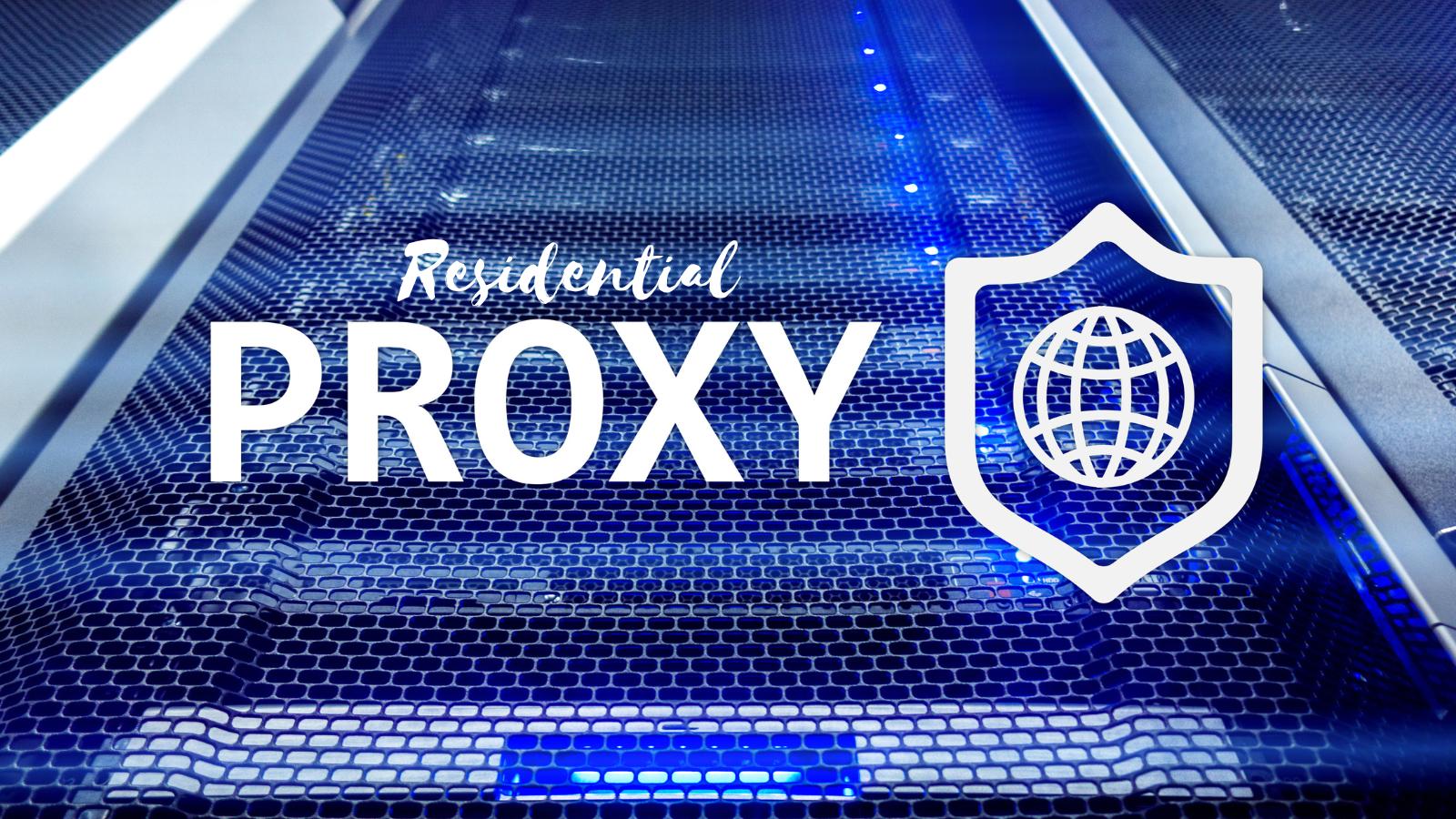 Residential Proxy: A Guide to Understanding Usage